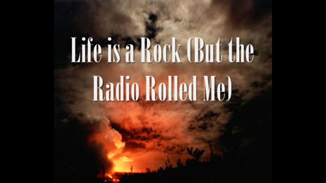Life Is A Rock But The Radio Rolled Me YouTube life-is-a-rock-but-the-radio-rolled-me-youtube