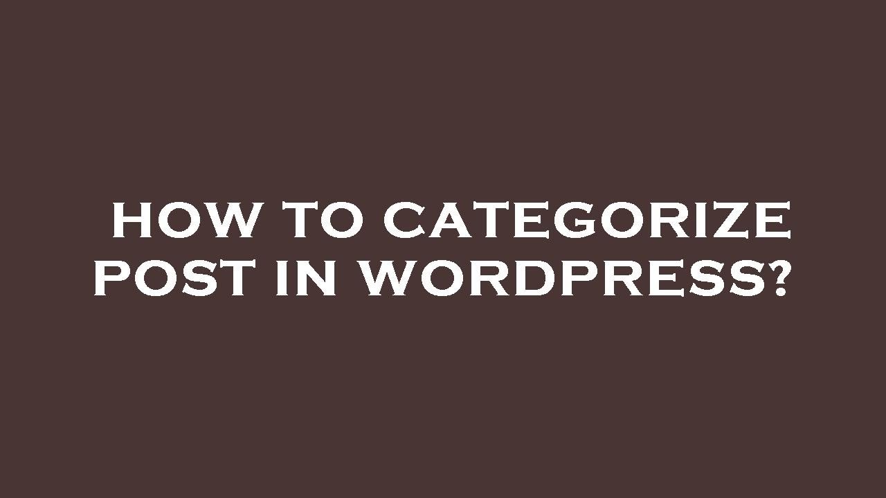 How To Categorize Post In Wordpress Youtube