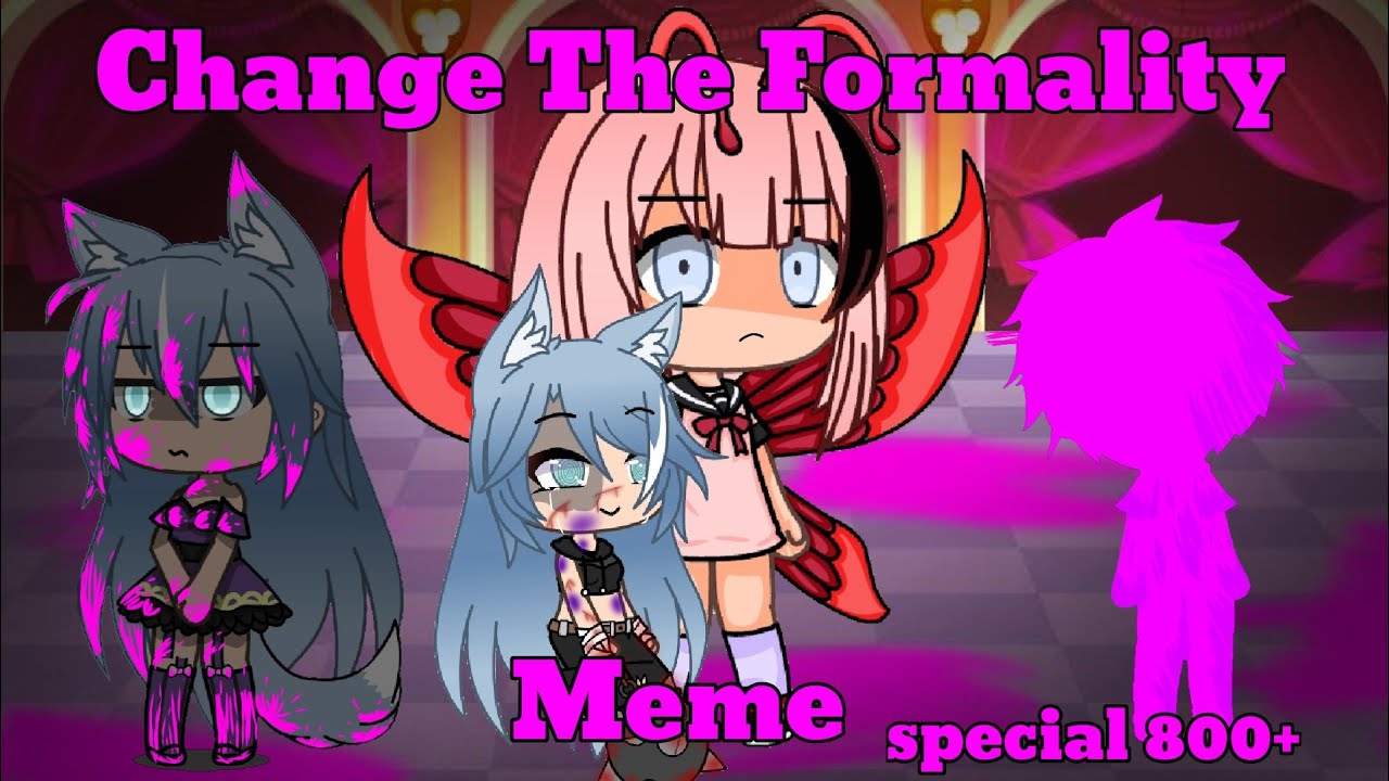 Change the formality Meme//GLM//Speciale 800+ - YouTube