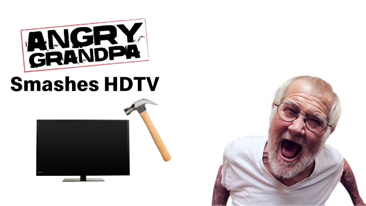 Angry Grandpa Smashes HDTV - YouTube