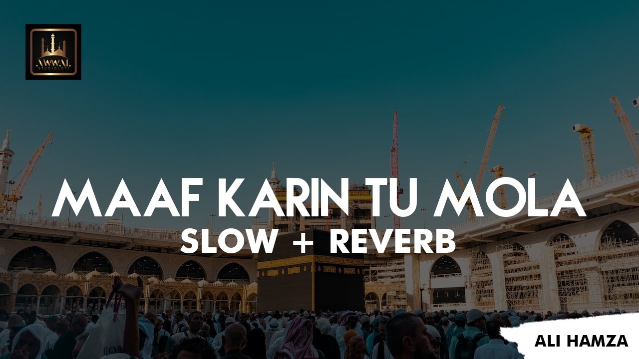 Maaf Karin Tu Mola By Ali Hamza | Slow & Reverb Naat | Awwal Studio ...