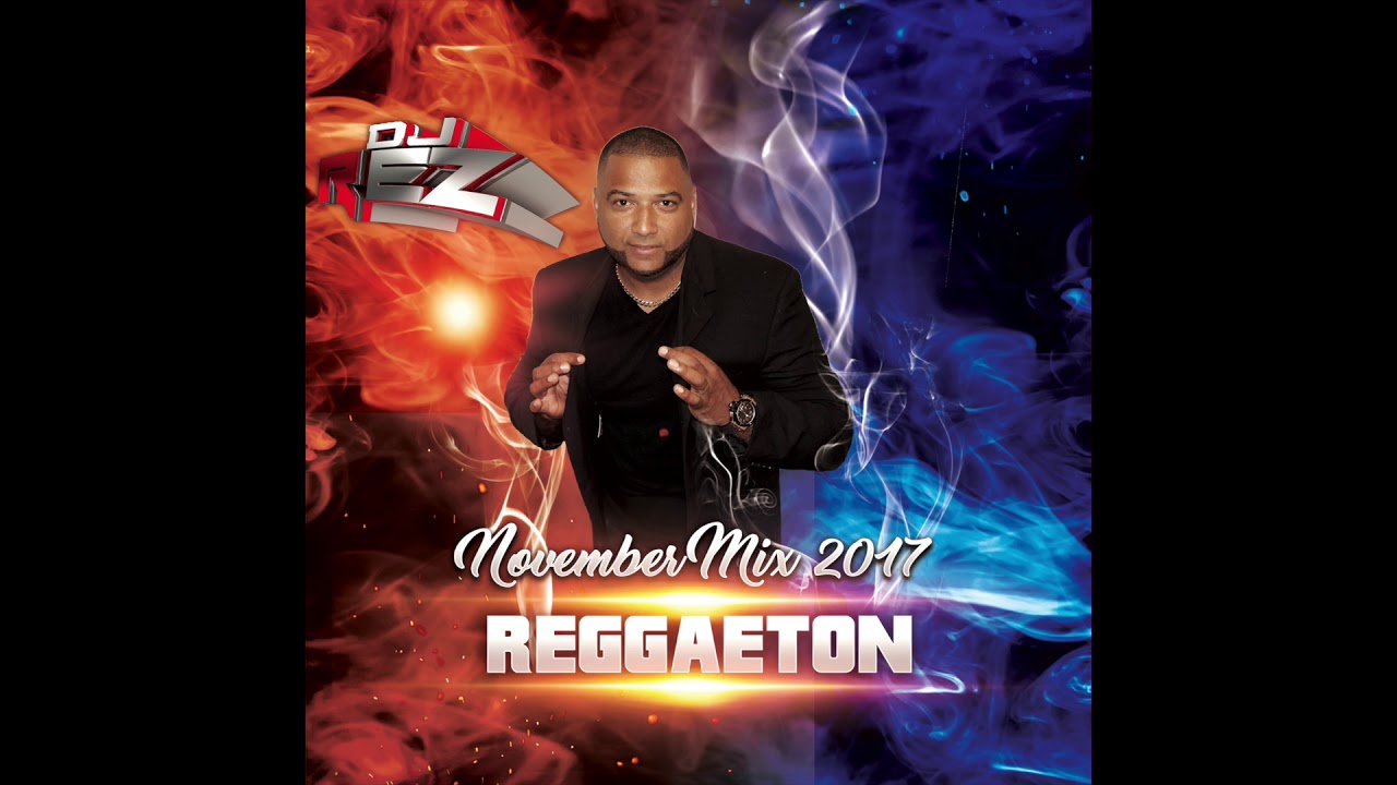 Reggaeton Mix Nov 2K17 Dj Rez - YouTube