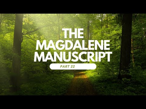 THE MAGDALENE MANUSCRIPT -- PART 22 - YouTube
