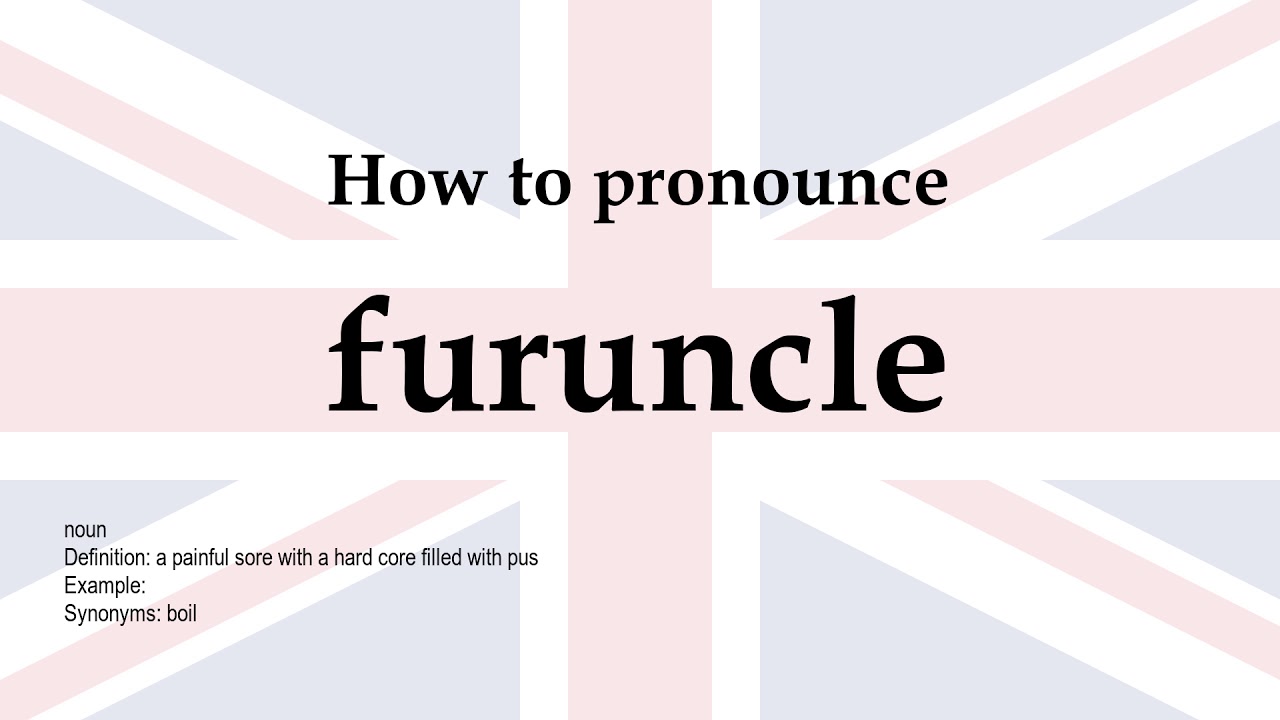 How to pronounce 'furuncle' + meaning - YouTube
