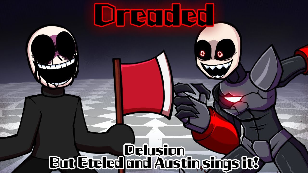 Dreaded / Delusion but Eteled and Austin sings it! (FNF Cover) - YouTube
