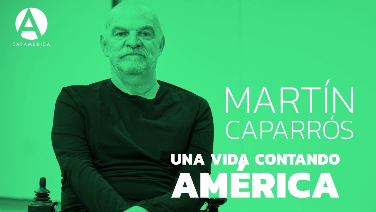 Martín Caparrós, una vida contando América - YouTube