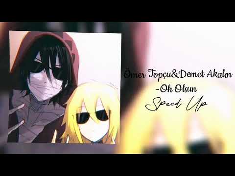 Ömer Topçu&Demet Akalın-Oh Olsun (Speed Up)
