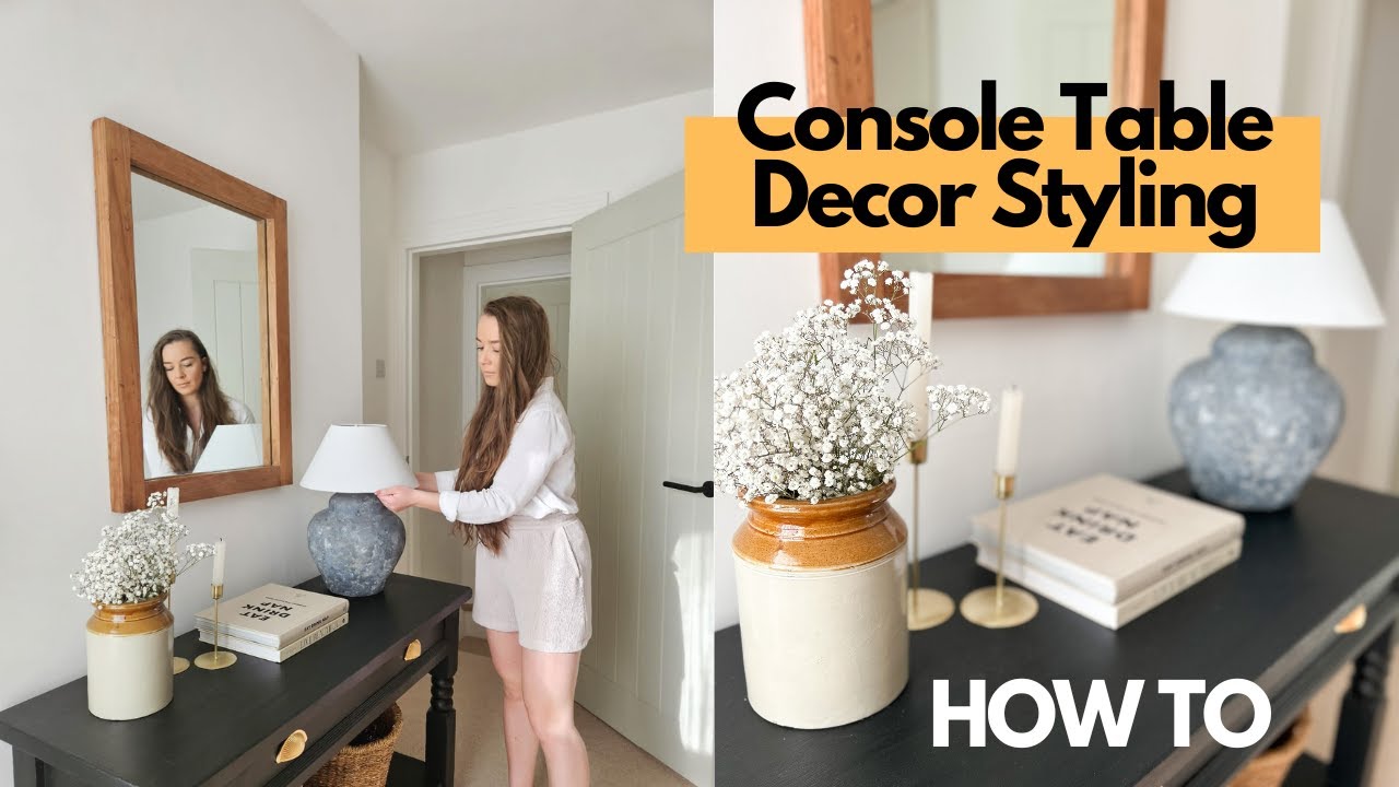HOW TO STYLE A CONSOLE TABLE | Entry Table, Hallway, Bedroom Styling ...
