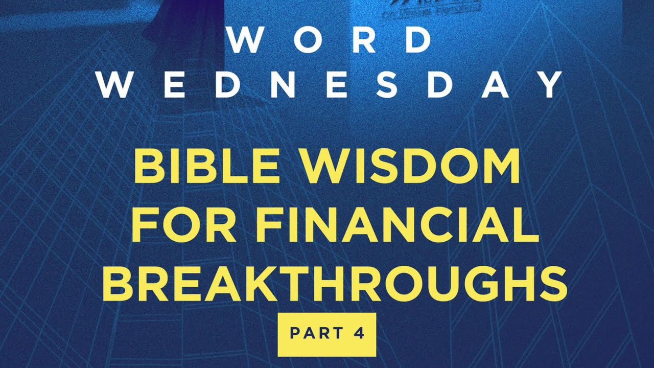 WORD WEDNESDAY – BIBLE WISDOM FOR FINANCIAL BREAKTHROUGHS PART 4 - YouTube