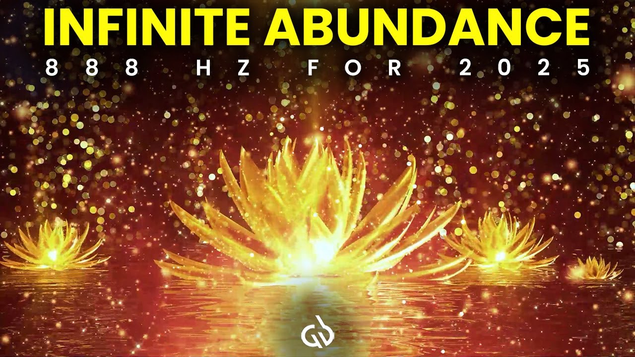 CLAIM RIGHT NOW! 2025 Is The Year Of Infinite Abundance, 888 Hz - YouTube