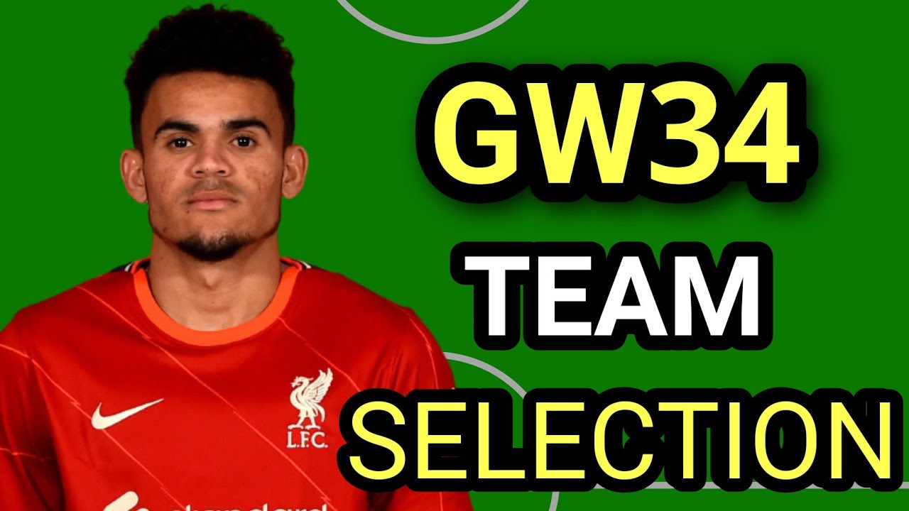 FPL GAMEWEEK 34 TEAM SELECTION | Dynamic Diaz | Fantasy Premier League ...
