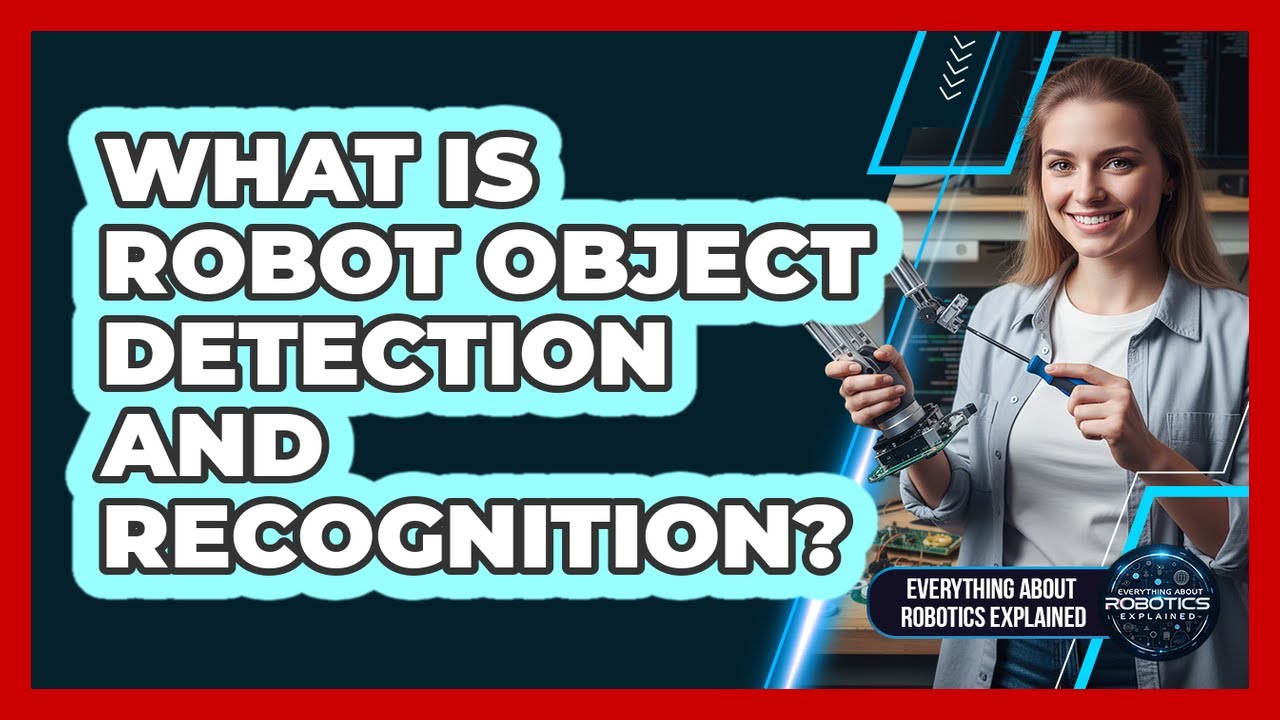 What Is Robot Object Detection And Recognition? - YouTube
