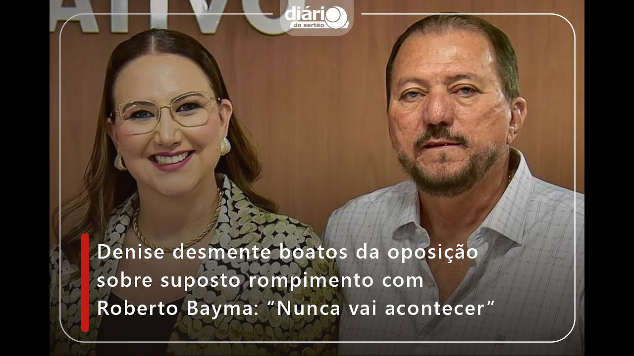 Denise desmente boatos da oposição sobre suposto rompimento com Roberto ...