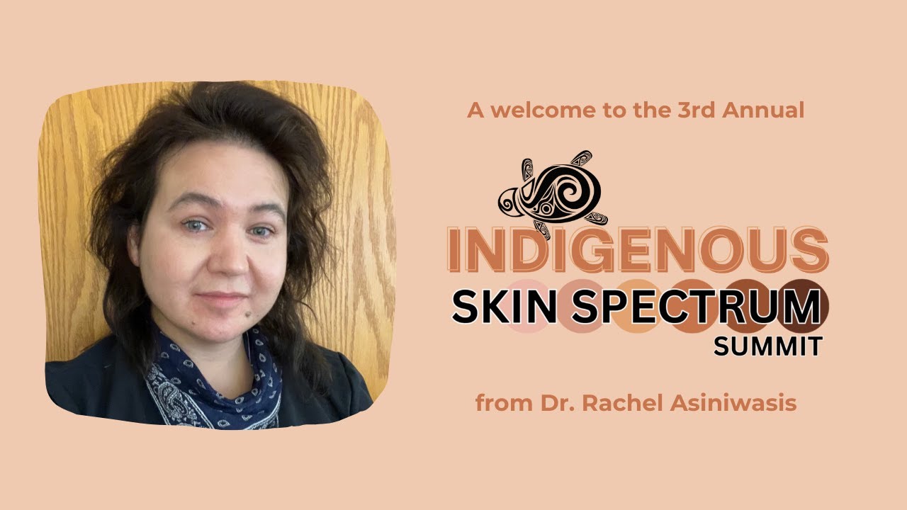 3rd Annual Indigenous Skin Spectrum Summit - Welcome Video - YouTube