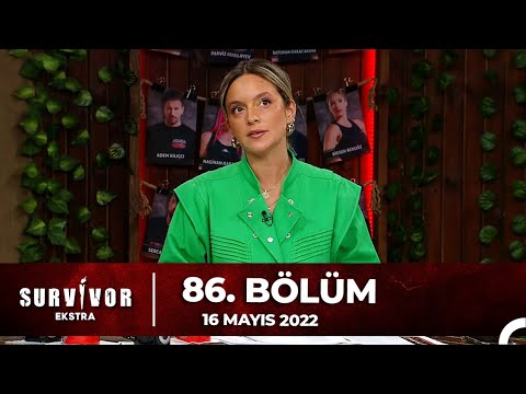 Survivor Ekstra 86. Bölüm | 16 Mayıs 2022