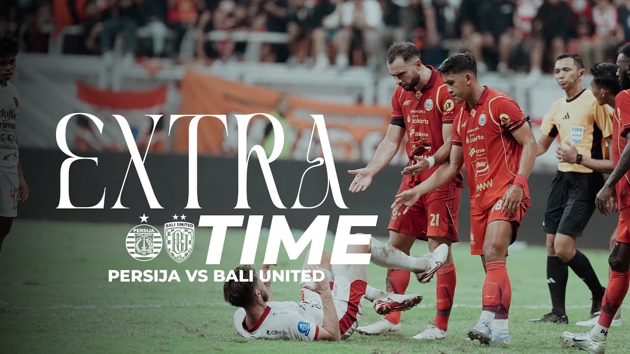Drama di Jakarta International Stadium Kala Persija Hadapi Bali United | Extra Time - YouTube