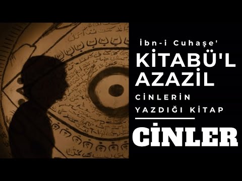 CİNLERİN YAZDIĞI SÖYLENEN .YASAKLI KİTAPLARIN EN YASAĞI :KİTABÜL AZAZİL
