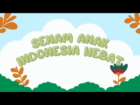 SENAM ANAK INDONESIA HEBAT