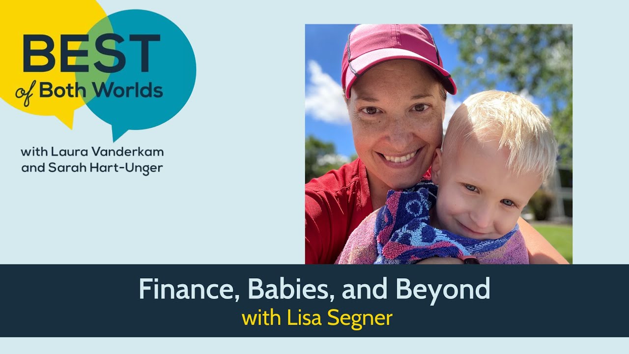 Finance, Babies, and Beyond with Lisa Segner (Ep 255) | Best of Both ...