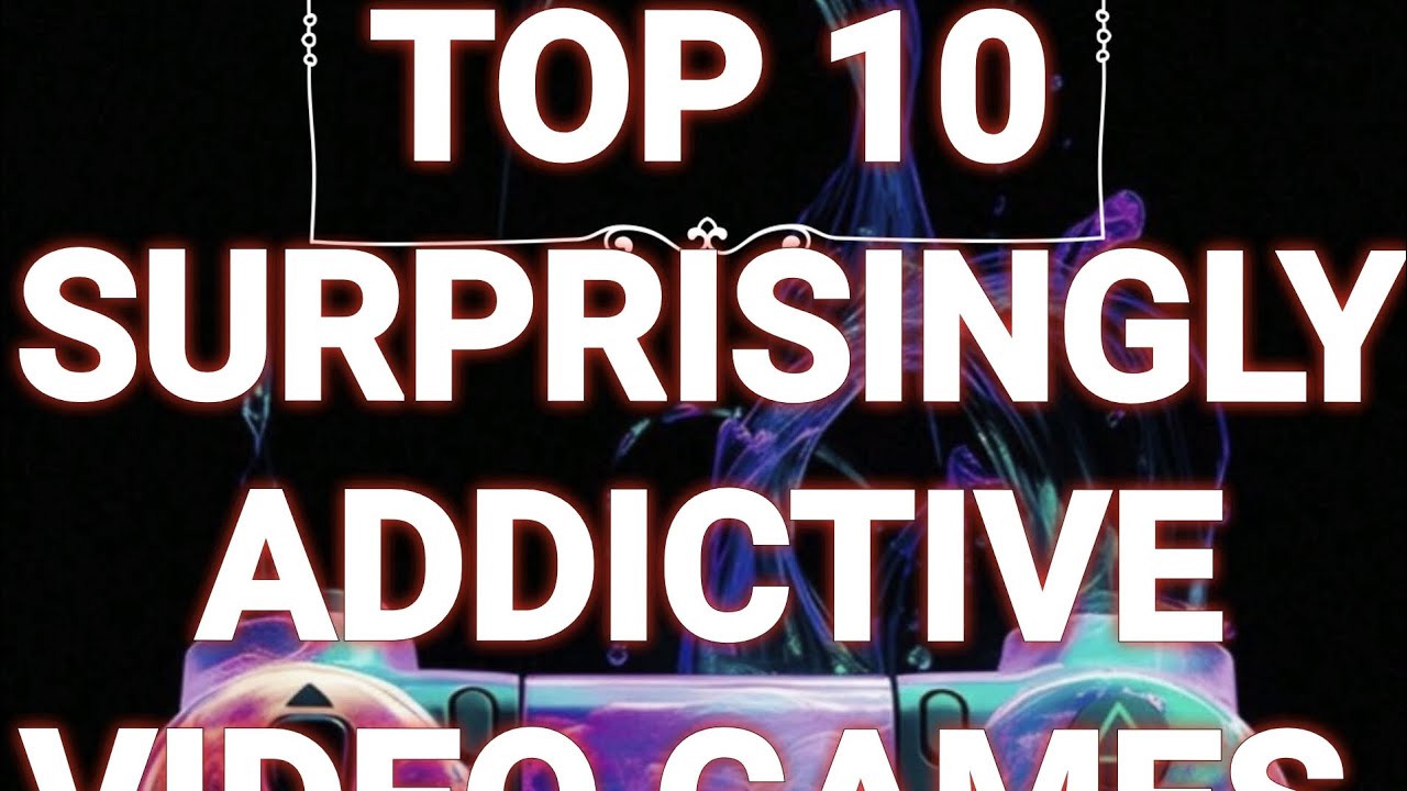 😱 Top 10 surprisingly addictive video games that you need to try ASAP🌟 ...