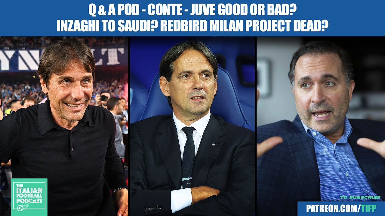 Conte To Juve Good Or Bad? Inzaghi Leave Inter For Saudi? RedBird AC ...