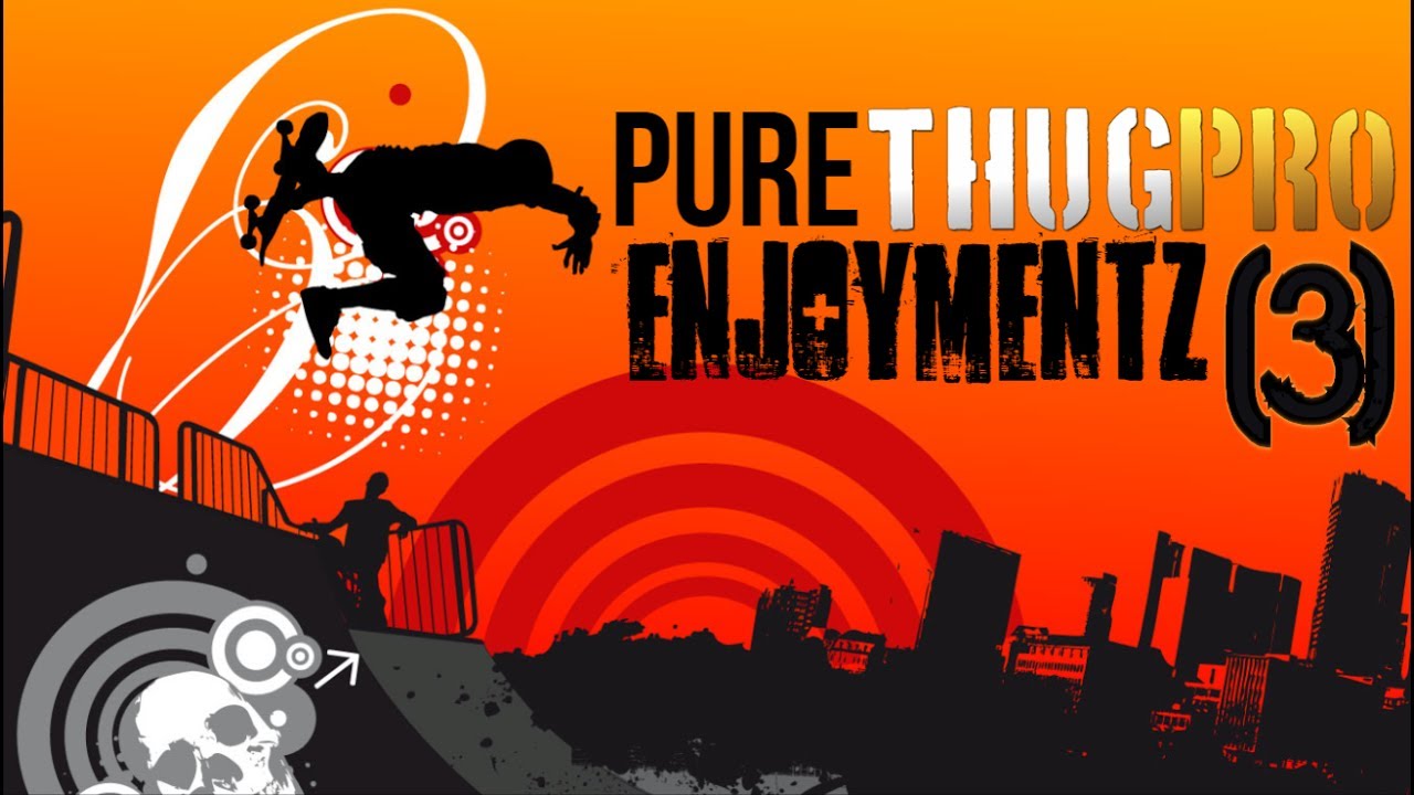PURE THUG PRO ENJOYMENTZ (3) ᴴᴰ - YouTube