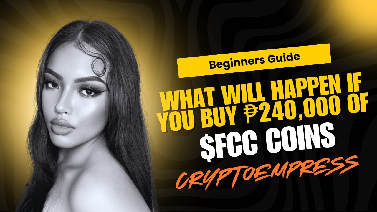 WHAT WILL HAPPEN IF YOU BUY ₱240,000 OF $FCC COINS By Cryptoempress ...