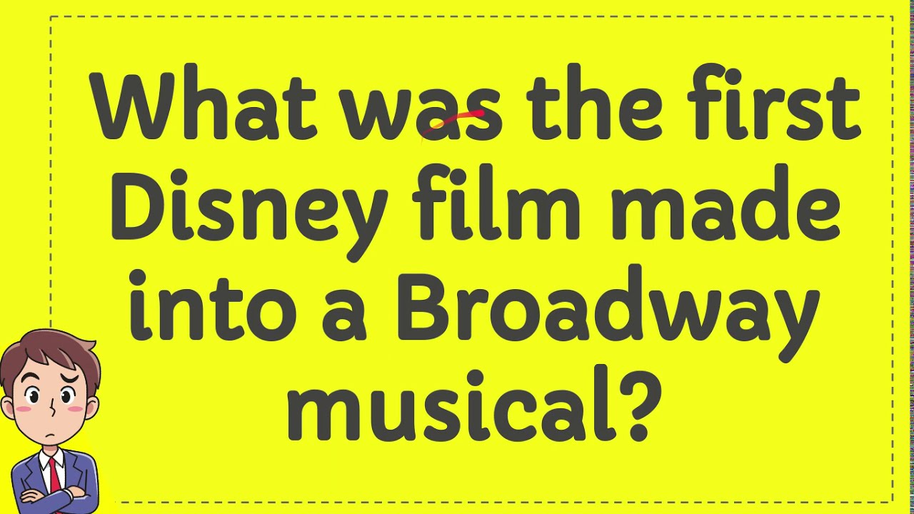 What was the first Disney film made into a Broadway musical? - YouTube