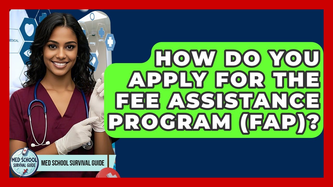 How Do You Apply For The Fee Assistance Program (FAP)? - Med School ...