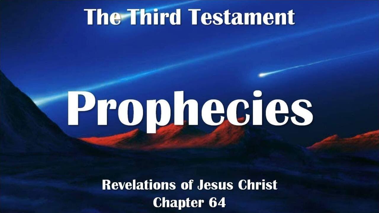The Third Testament Chapter 64 ☀️ Fulfillment of old and new Prophecies ...