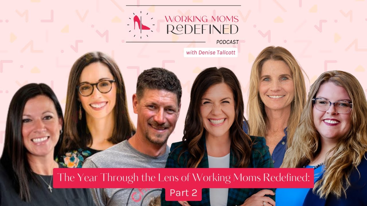 The Year Through the Lens of Working Moms Redefined: Part 2 - YouTube
