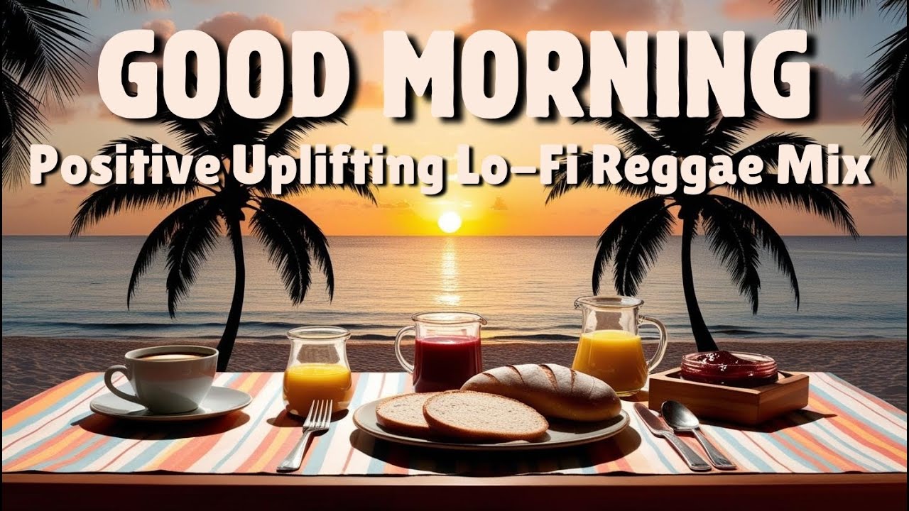 Jump Start Your Day with Uplifting Lo-Fi Reggae Mix [2 HOURS] 🌴 To ...