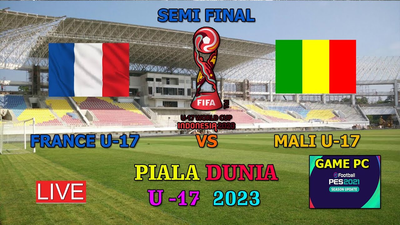 FRANCE U-17 [2] VS [1] MALI U-17 BABAK SEMIFINAL PIALA DUNIA U-17 2023 ...