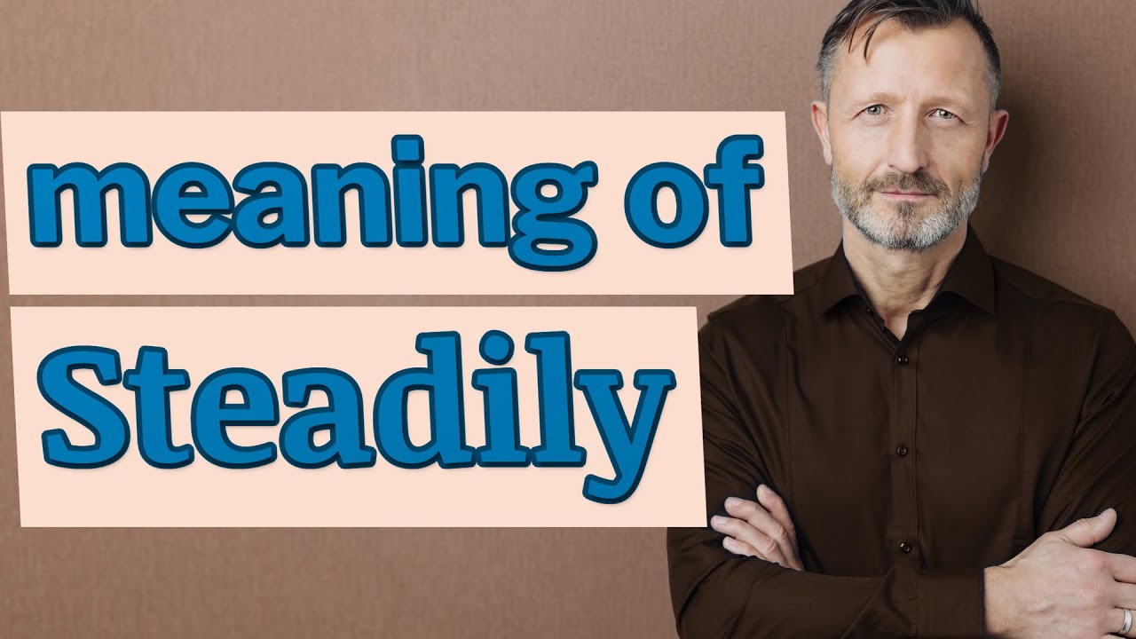 Steadily | Definition of steadily 📖 📖 📖 - YouTube