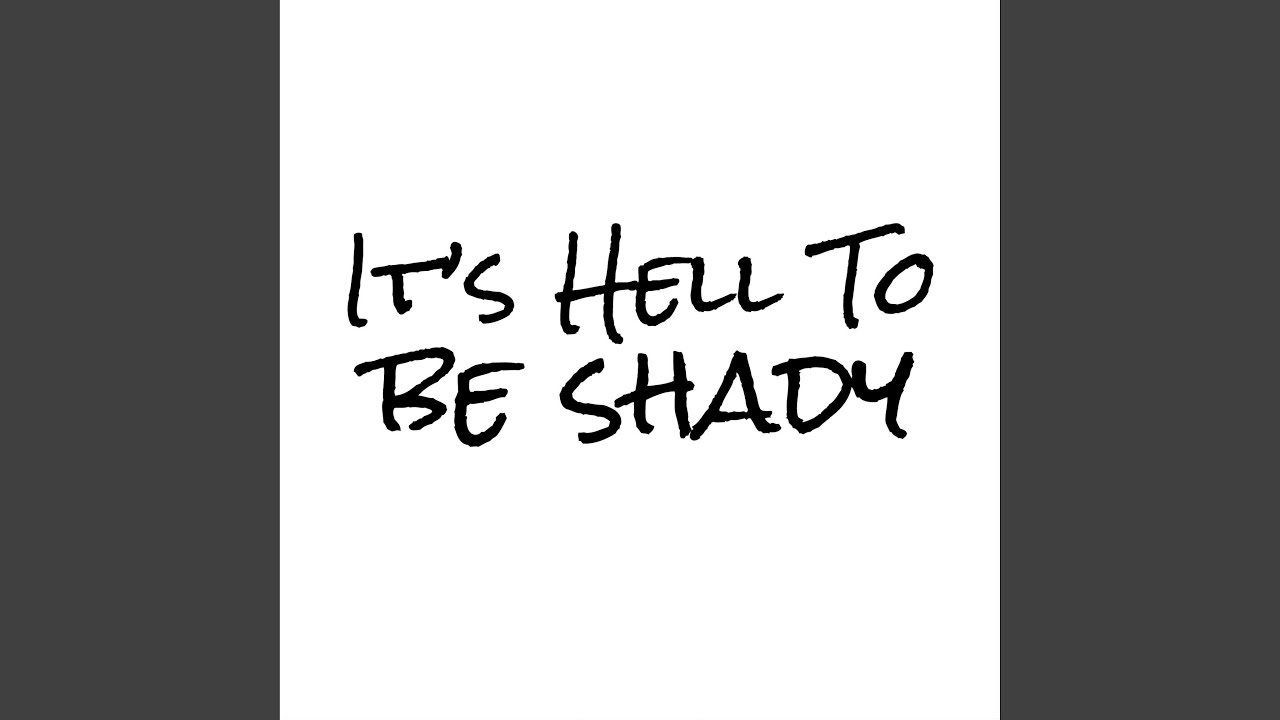 It's Hell To Be Shady - YouTube