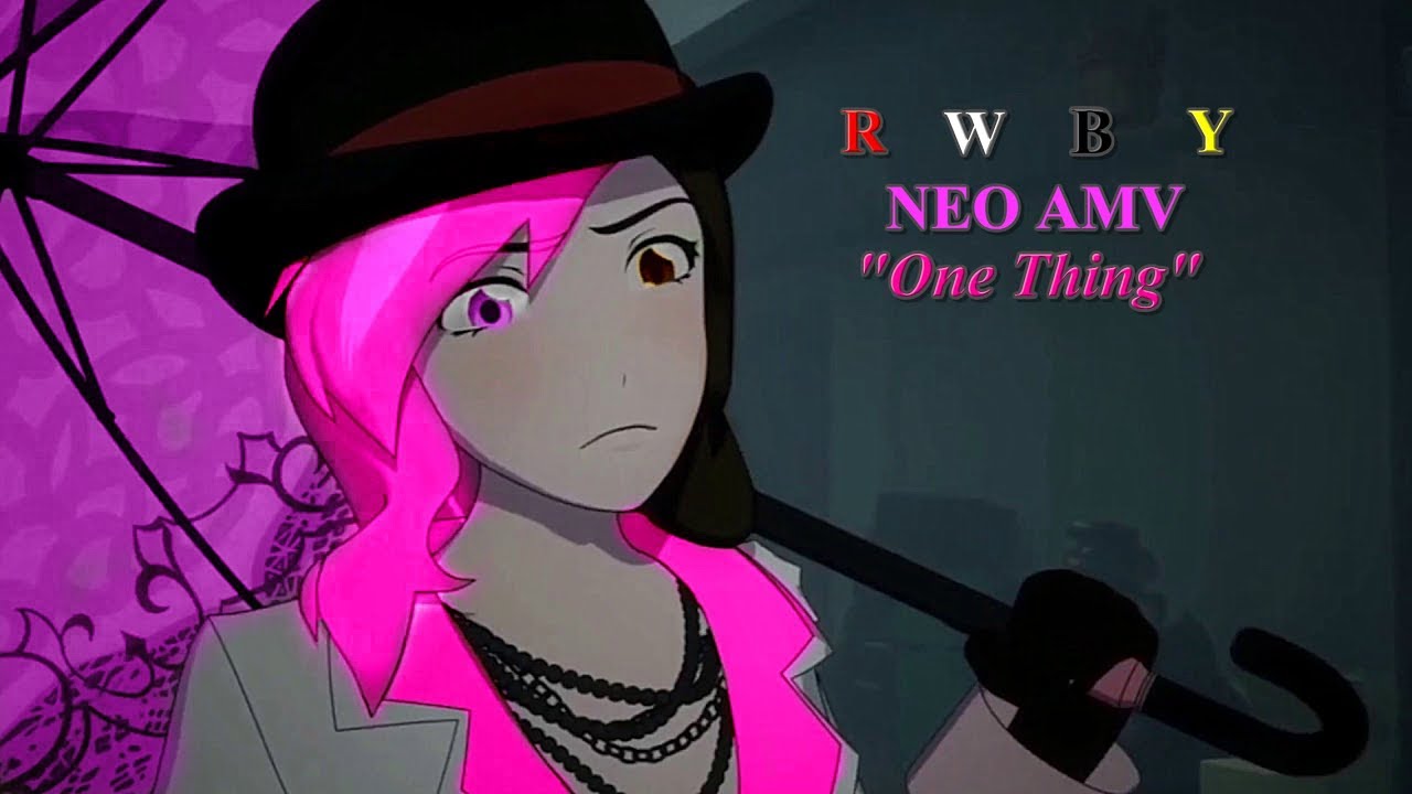 RWBY AMV ~ Neopolitan {One Thing} - YouTube