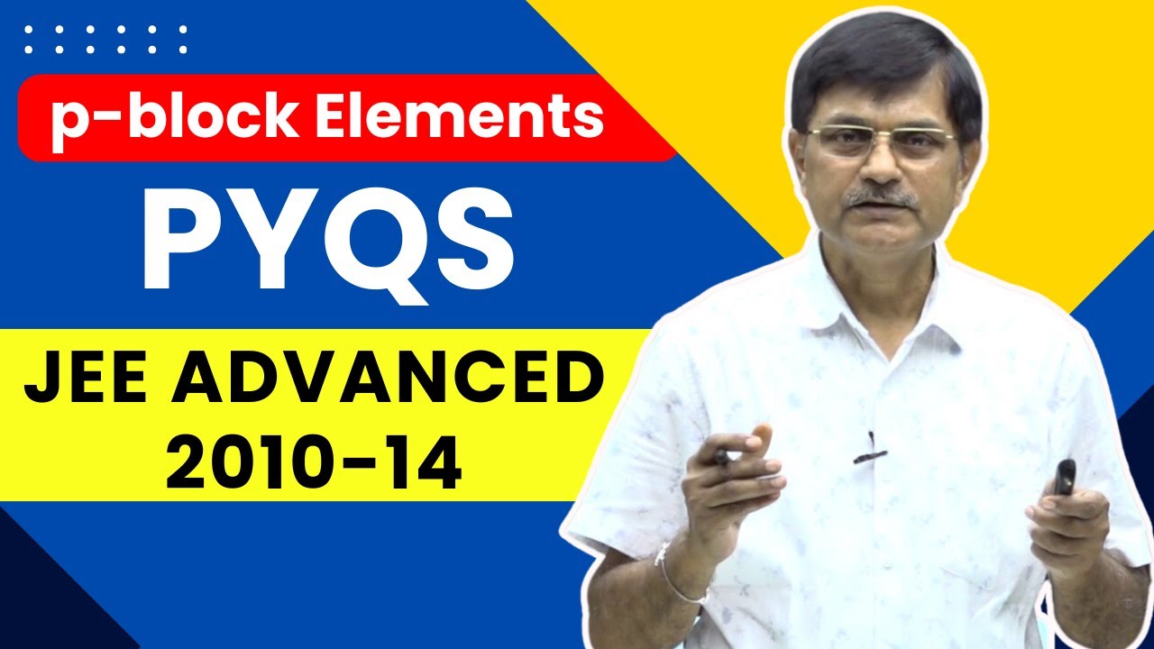 JEE Advanced PYQs (p-block Elements) | Lecture#1 | Inorganic Chemistry ...