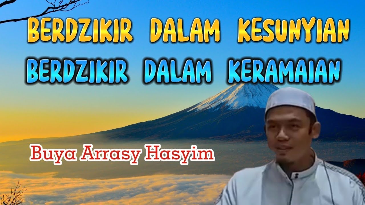 BERDZIKIR DALAM KESUNYIAN BERDZIKIR DALAM KERAMAIAN - BUYA ARRASY ...