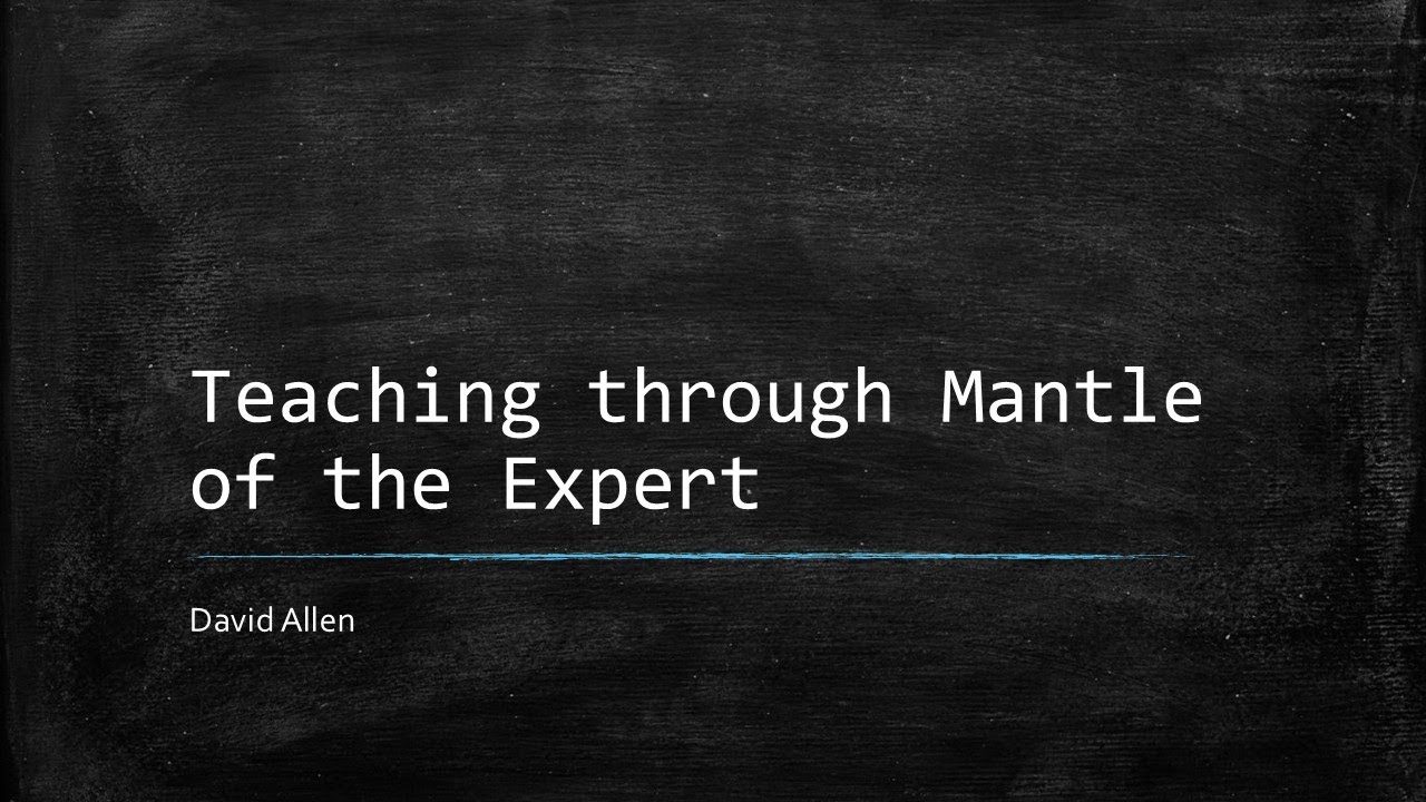 Teaching Through Mantle of the Expert: A talk by David Allen - YouTube