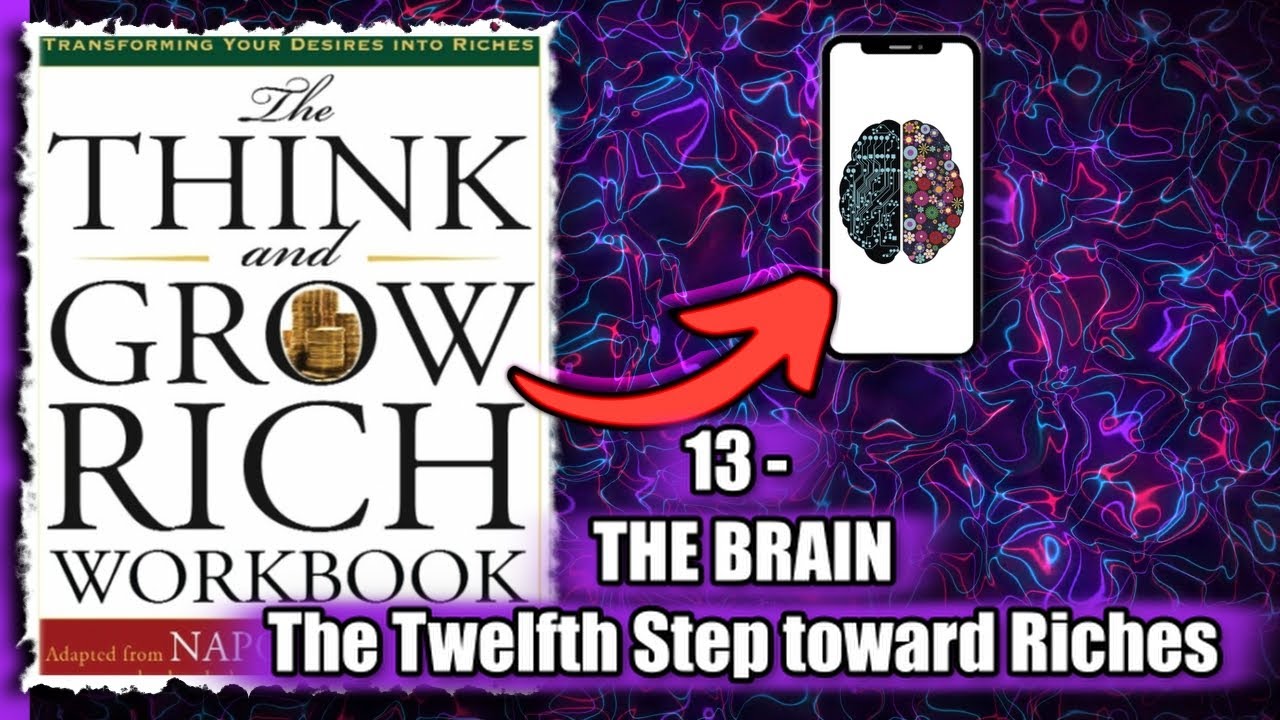 Think and Grow Rich | 13 - The brain , 12th step to riches - YouTube