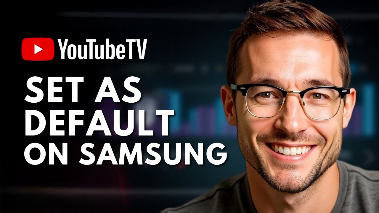 How to Make YouTube TV the Default App on Samsung - YouTube
