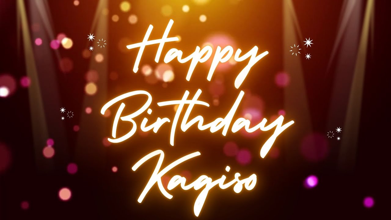 Happy Birthday Kagiso 🎉 | A Special Wish Just for You! | Let's ...