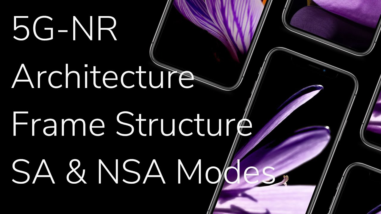 5G NR Architecture | 5G Frame Structure | 5G SA & NSA Modes | 5G BWP ...