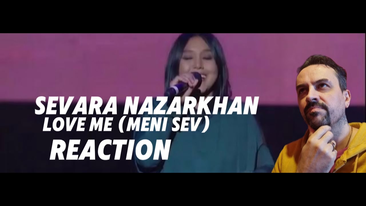 Sevara Nazarkhan - LOVE ME Meni Sev REACTION - YouTube
