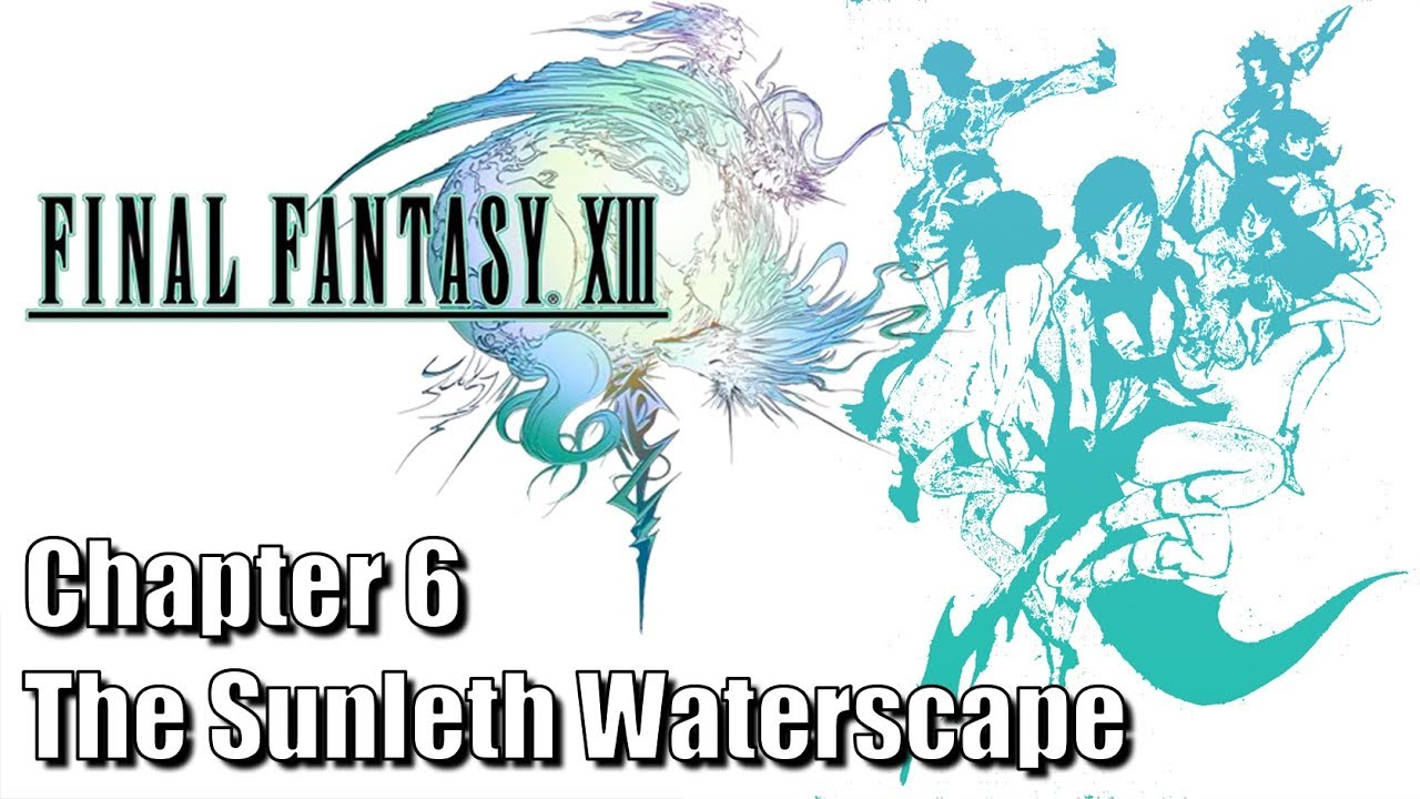 Final Fantasy XIII - Chapter 6 - The Sunleth Waterscape - 100% ...