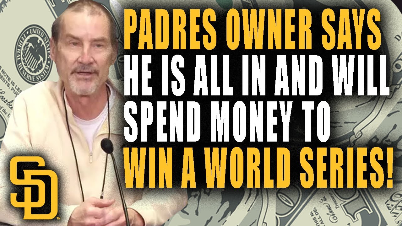PADRES OWNER "ALL IN" AND WILL SPEND AS MUCH MONEY AS IT TAKES TO WIN A ...