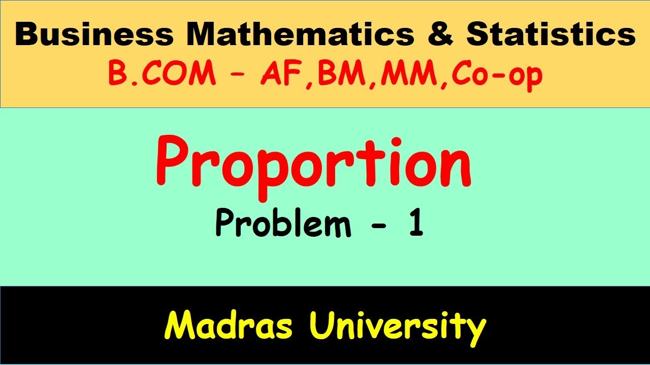 Problem 1 - Proportions Business Mathematics & Stats|| Madras ...