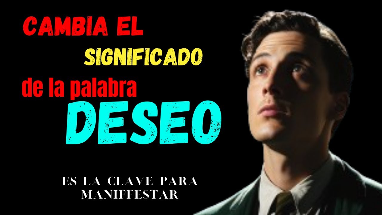 El DESEO. Como Cambiar Su Concepto. La Clave Para Manifestar. - YouTube