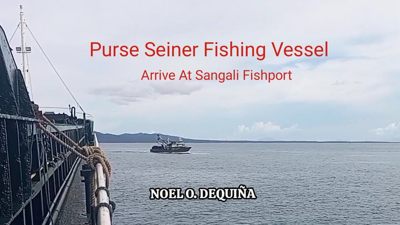 Purse Seiner Fishing Vessel Arrive At Sangali Fishport |STINGRAYMAN10 ...