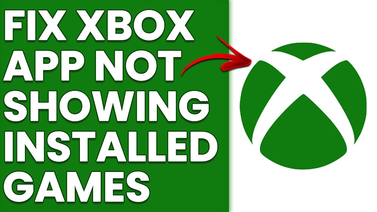How To Fix Xbox App Not Showing Installed Games (Troubleshoot Xbox App ...